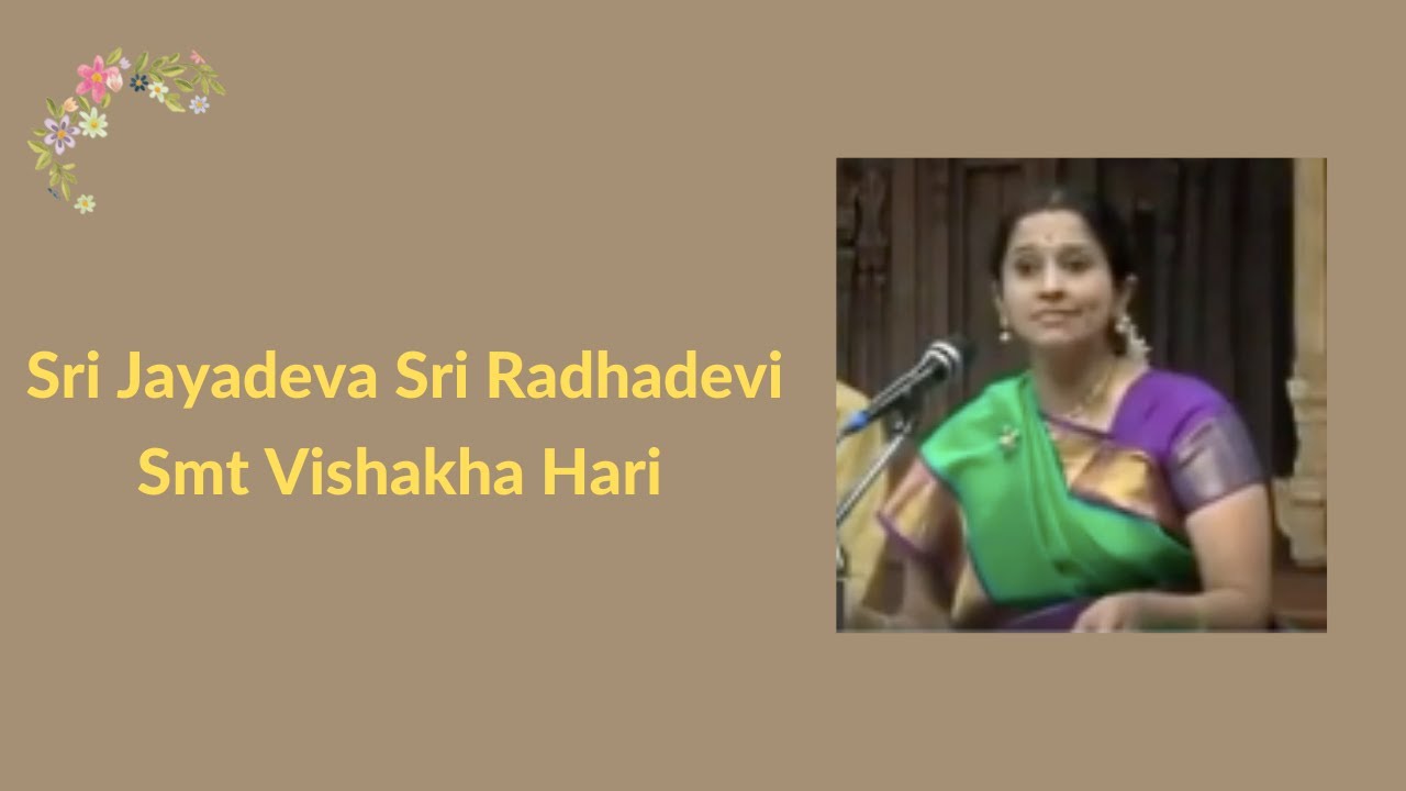 Sri Jayadeva on Sri Radha l Smt Vishakha Hari l Sangeetha Upanyasam ...