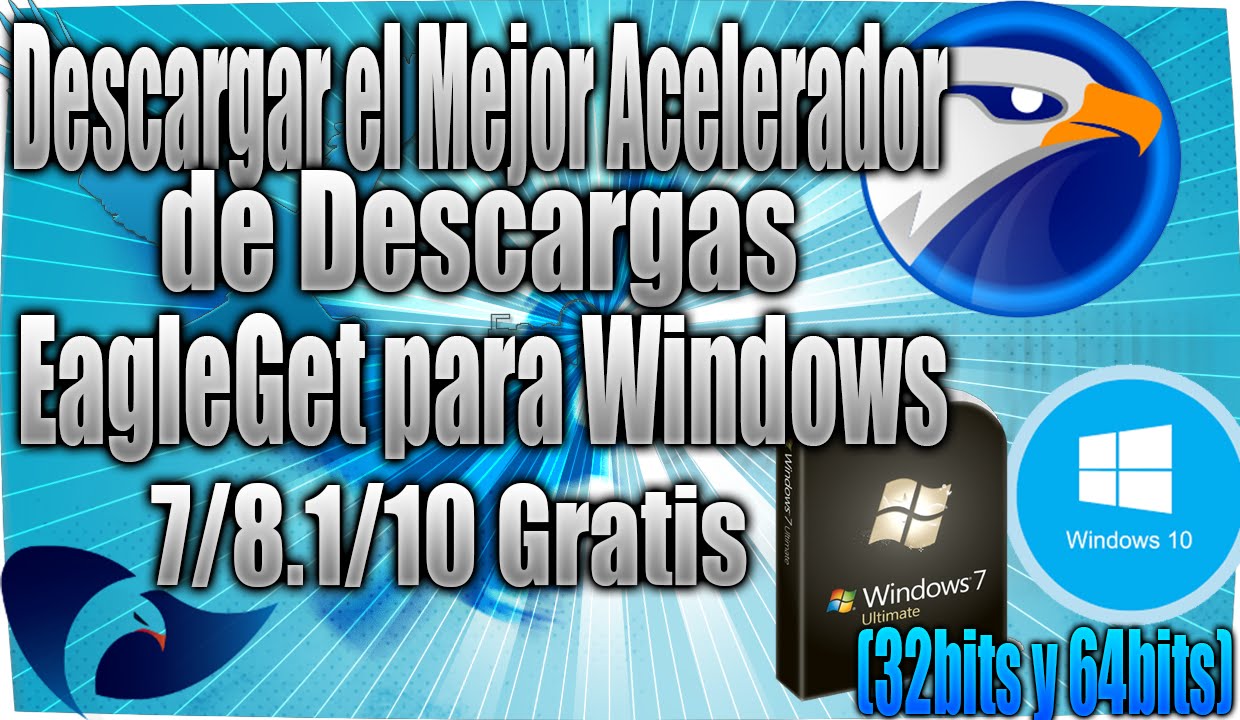Como Descargar el Mejor Acelerador de Descargas EagleGet para Windows 7 ...