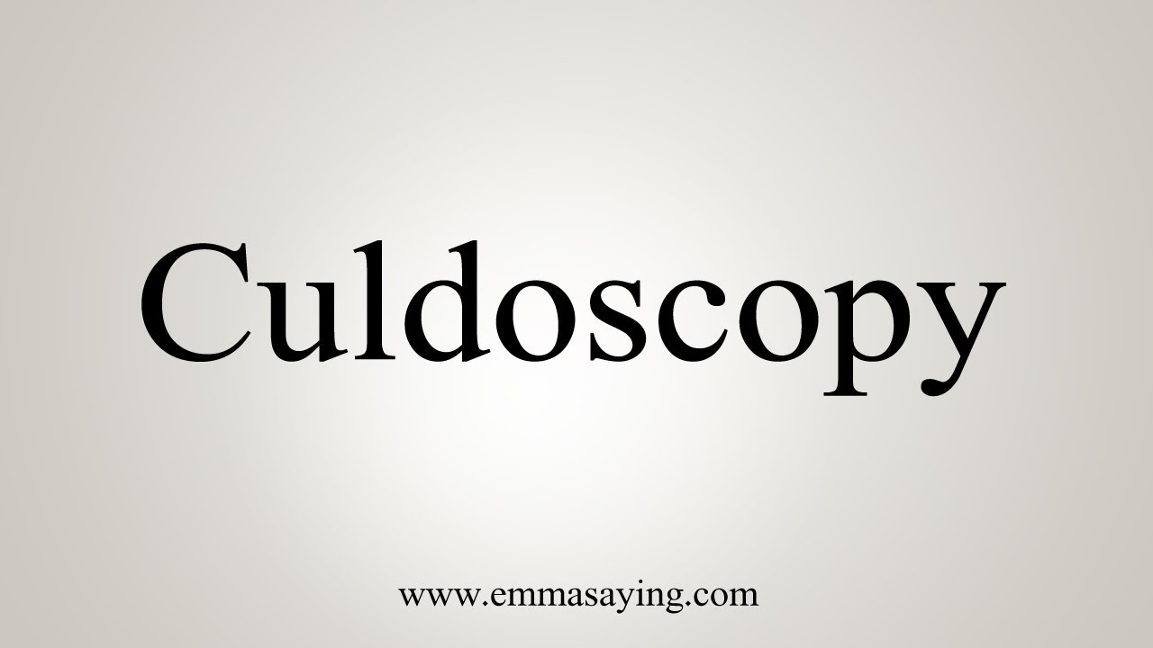 How To Say Culdoscopy - YouTube