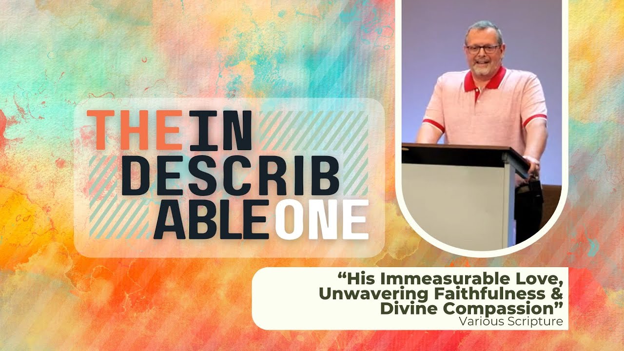 (Sermon Only) "His Immeasurable Love, Unwavering Faithfulness & Divine ...