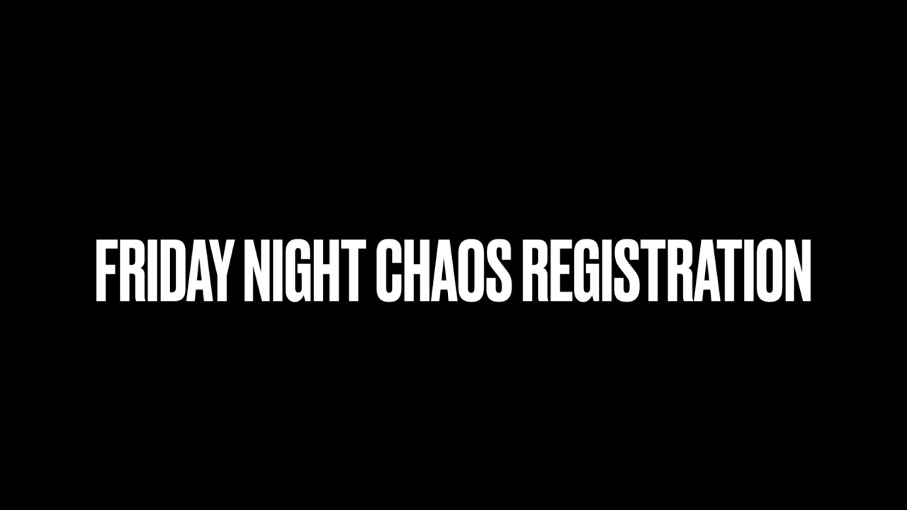 Friday Night Chaos Registration! CLOSED. - YouTube