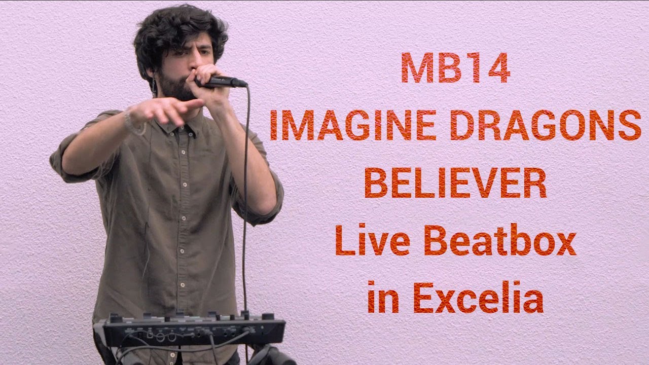 MB14 - Imagine Dragons - Believer (Live Beatbox in Excelia) - YouTube