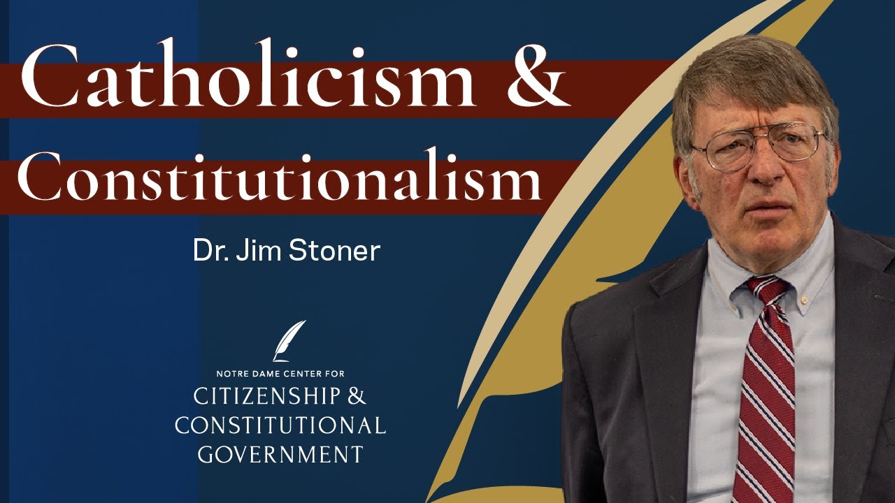 Jim Stoner | Catholicism and Constitutionalism: An American Perspective ...