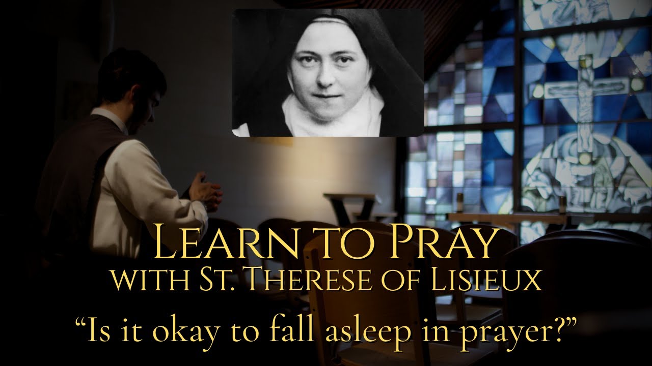 Falling asleep in prayer? Learn to pray with St. Thérèse! - YouTube