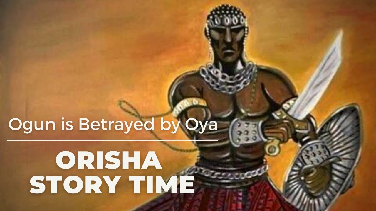 OGUN is Betrayed by OYA | 🗡 | ORISHA STORY TIME - YouTube