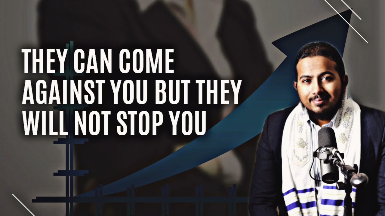 THEY CAN COME AGAINST YOU BUT THEY WILL NOT MANAGE TO STOP YOU ...