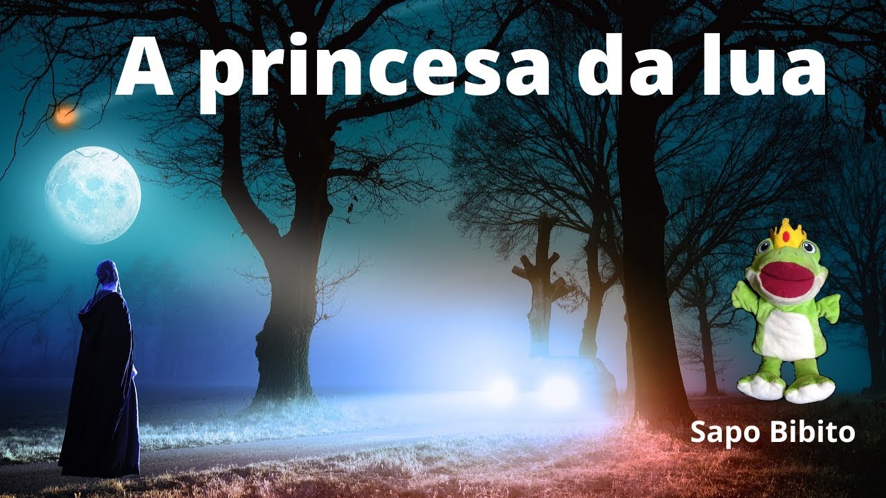 A princesa da lua. História Infantil. Sapo Bibito - YouTube