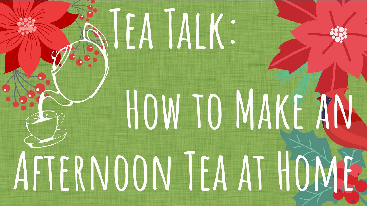 Tea Talk: How to Make Afternoon Tea AT HOME - YouTube
