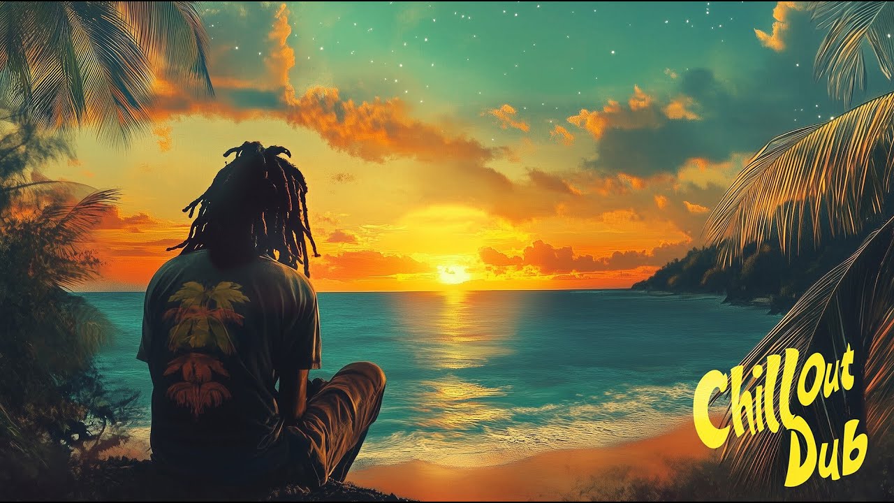 ChillOut Dub Reggae - Feel the Breeze, Hear the Dub - Relax With Smooth ...