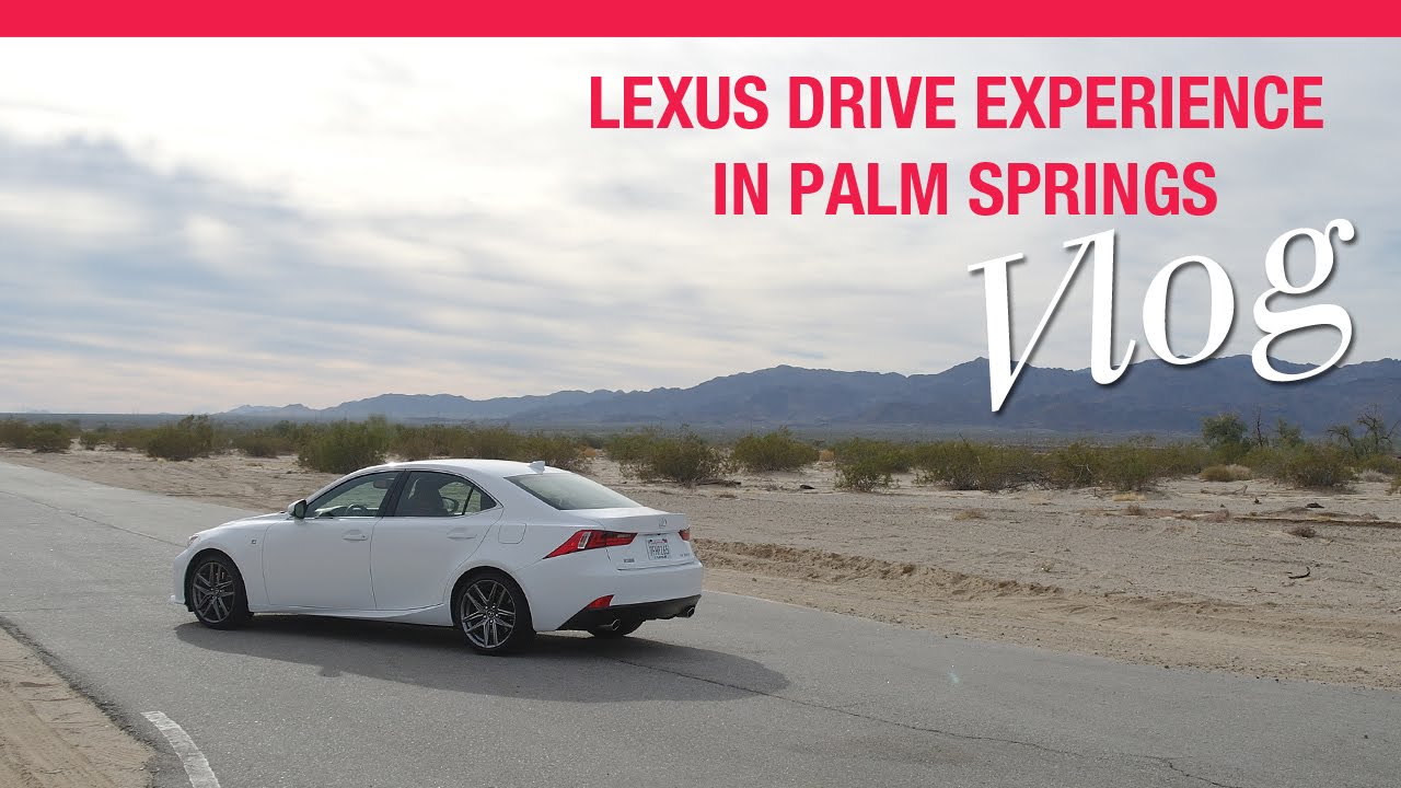 VLOG DAY 1: Lexus Performance Driving Experience in Palm Springs - YouTube