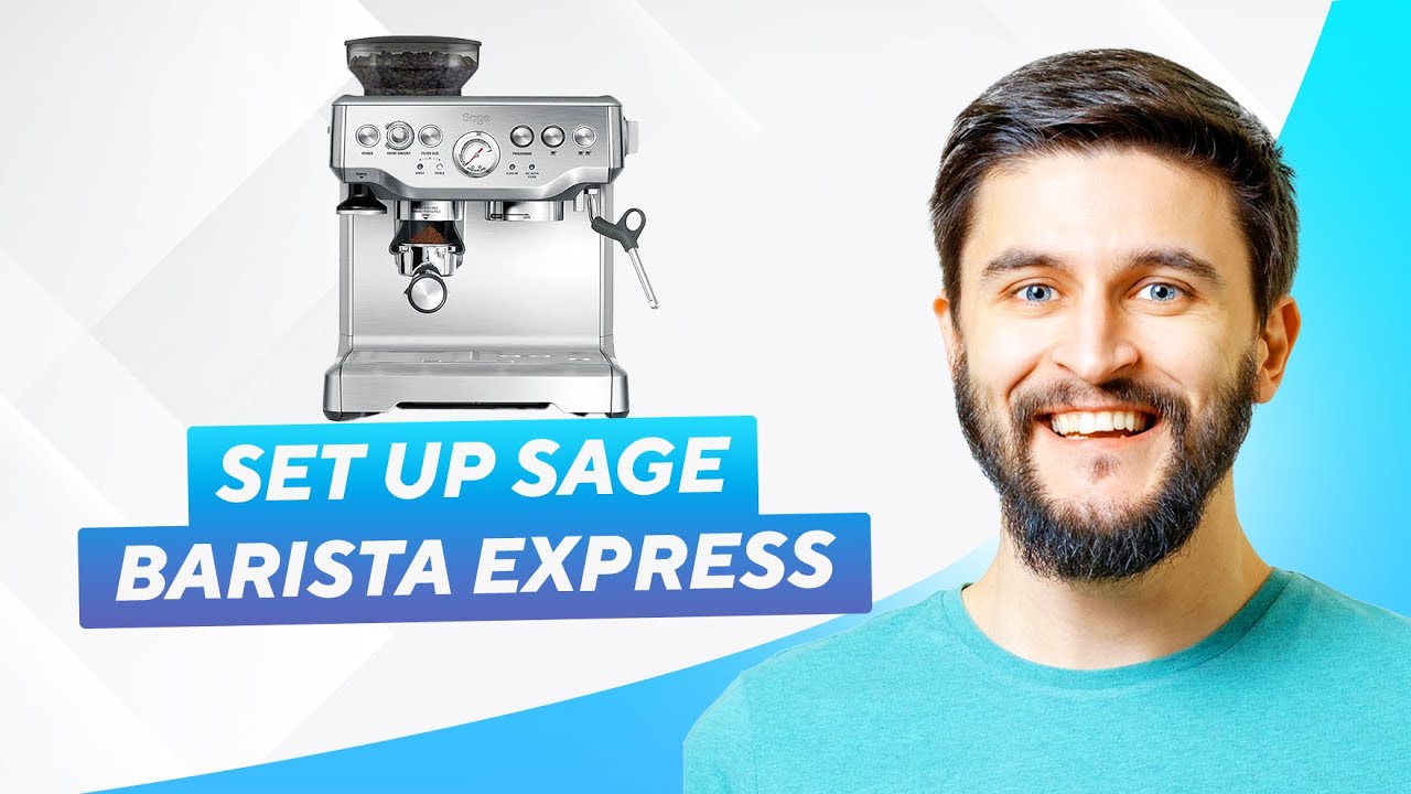 How To Set Up Sage Barista Express (2026) Full Guide! - YouTube