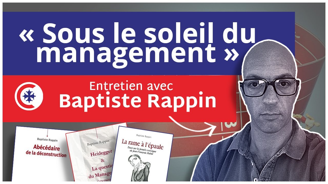 « Sous le soleil du Management », entretien avec Baptiste Rappin - YouTube