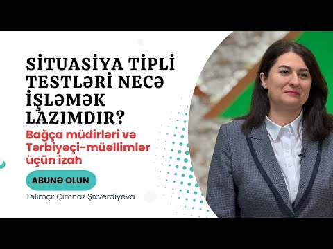 Situasiya Tipli Testlər: Bağça Müdirləri və Tərbiyəçi-Müəllimlər üçün Düzgün Cavabı Seçməyin Sirləri