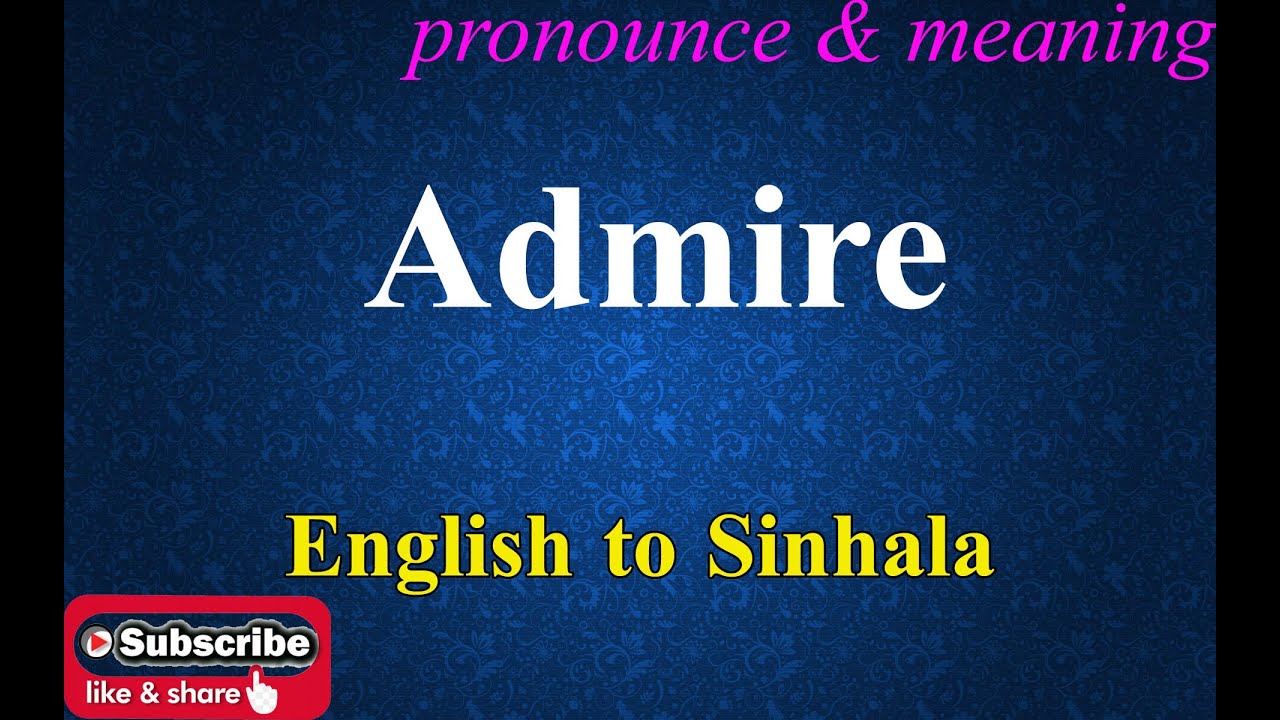 Admire Sinhala Meaning With Pronounce admire-sinhala-meaning-with-pronounce