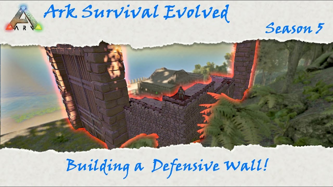Ark Survival Evolved S5E30: Building a defensive wall! - YouTube