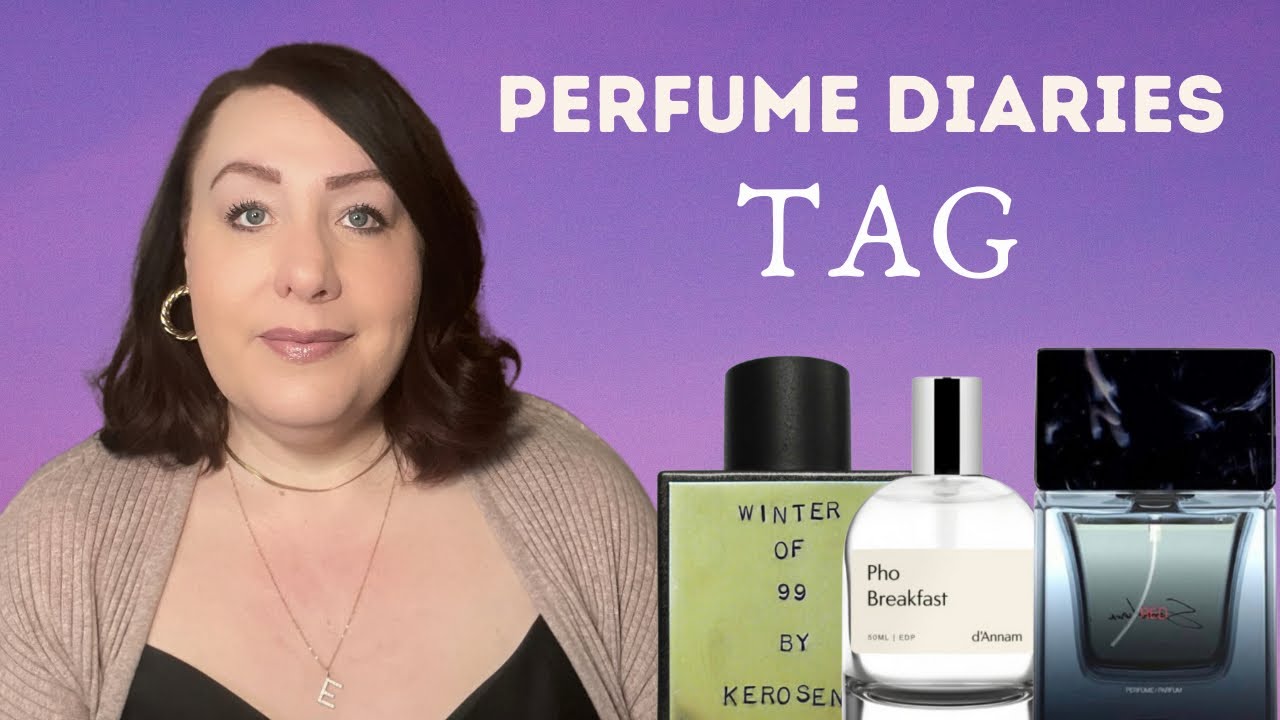 PERFUME DIARIES TAG | NEW FRAGRANCE TAG | PERFUME COLLECTION 2025 - YouTube