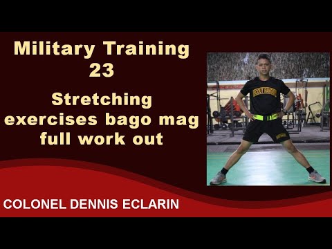 Military Training 23: Stretching exercises bago mag full work out o ...