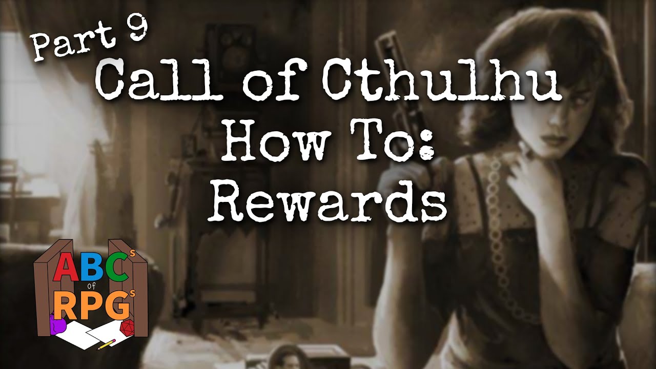 How to Play Call of Cthulhu 7th Edition - Rewards (Part 9) - YouTube
