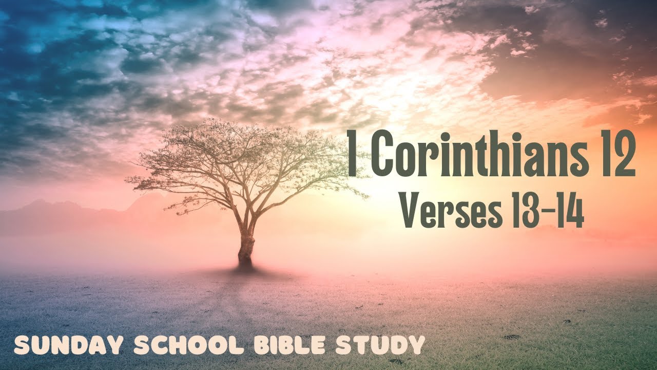 Sunday School Bible Study- 1 Corinthians 12: 13-14 - YouTube