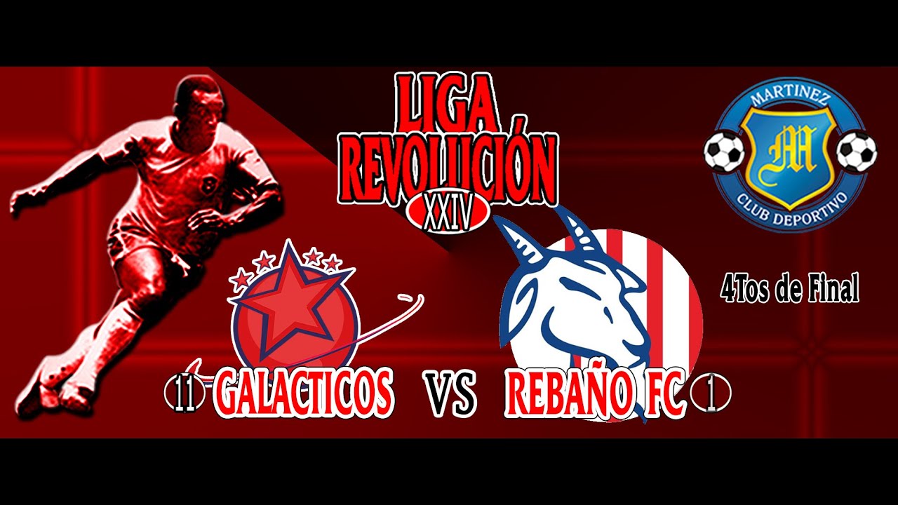 LIGA "REVOLUCIÓN XXIV" - 4tos DE FINAL, GALACTICOS (11) vs REBAÑO FC (1 ...