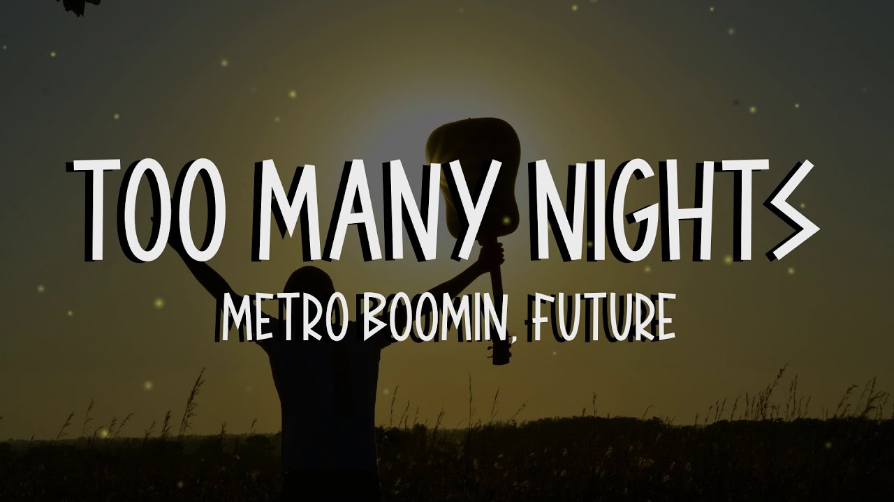 Metro Boomin, Future - Too Many Nights ft. Don Toliver (lyrics, lyric ...