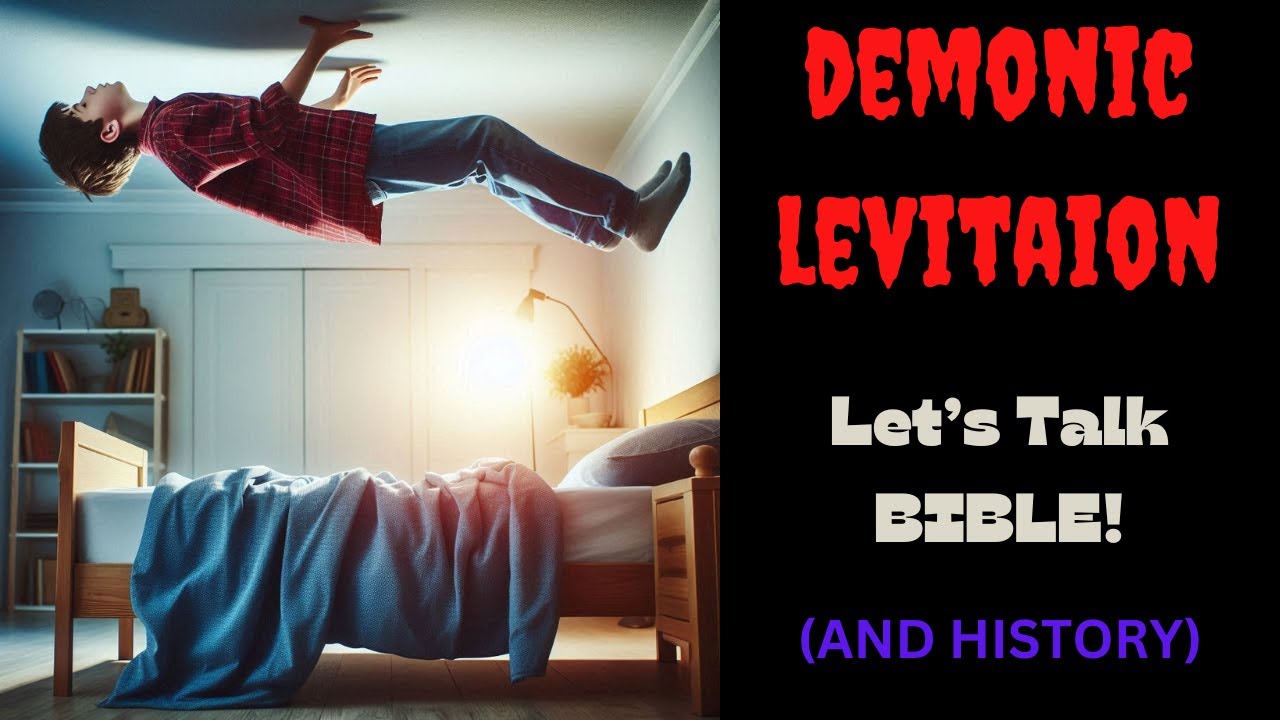 Demonic Levitation: Let's Talk Bible! (and history) - YouTube