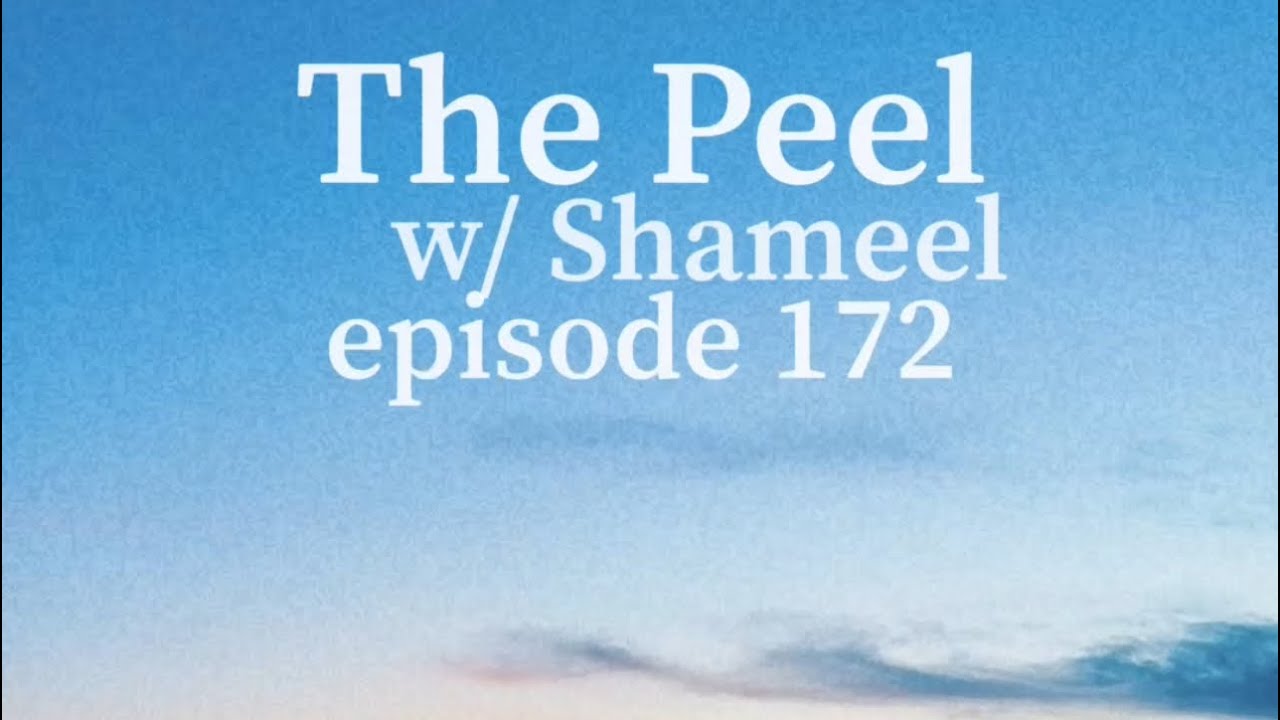 The Peel w/ Shameel -Episode 172- Turquoise Noon - YouTube