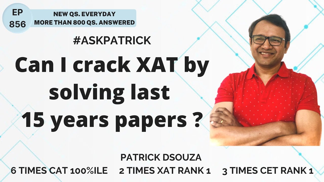 can-i-crack-xat-by-solving-last-15-years-papers-askpatrick-patrick