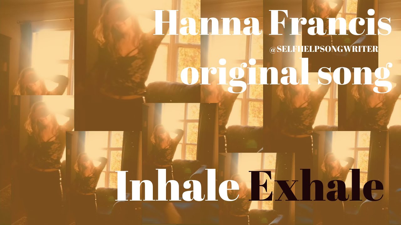 Inhale Exhale - original song by Hanna Francis - YouTube