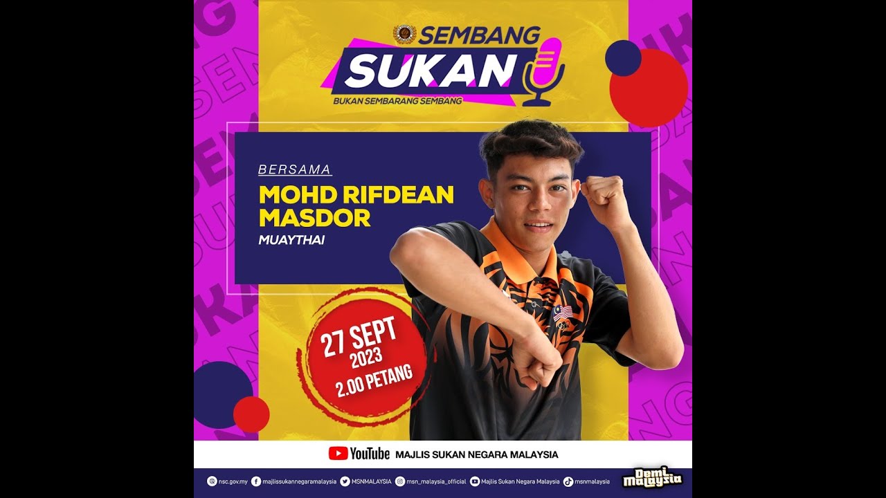 Sembang Sukan Siri 22 bersama Mohd Rifdean Masdor (Atlet Muaythai ...