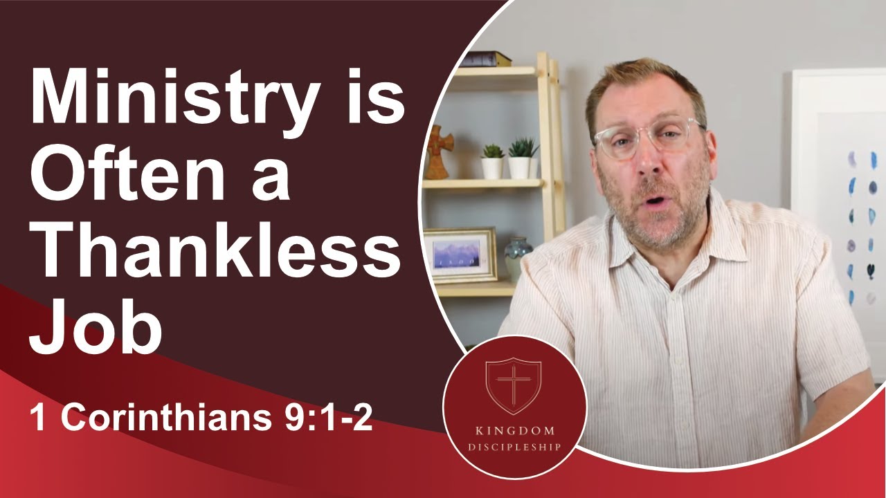 Genuine Ministry Is Often A Thankless Job (1 Cor 9:1-2) - YouTube