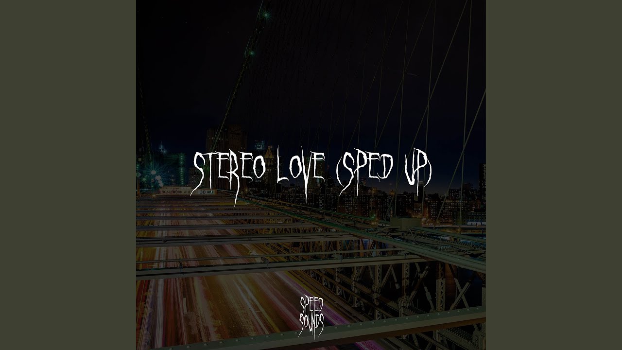 Stereo Love Sped Up Youtube Music