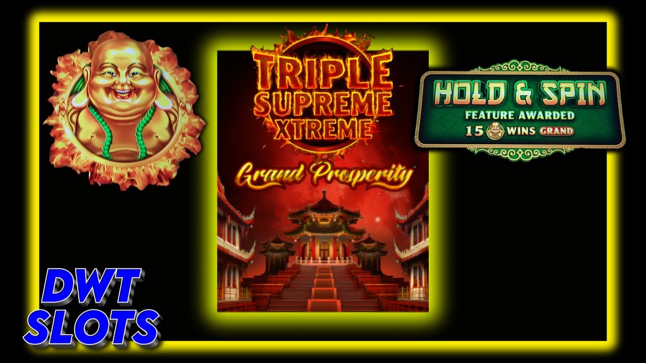 Triple Supreme Xtreme Grand Prosperity: Hold & Spin Bonus. - YouTube