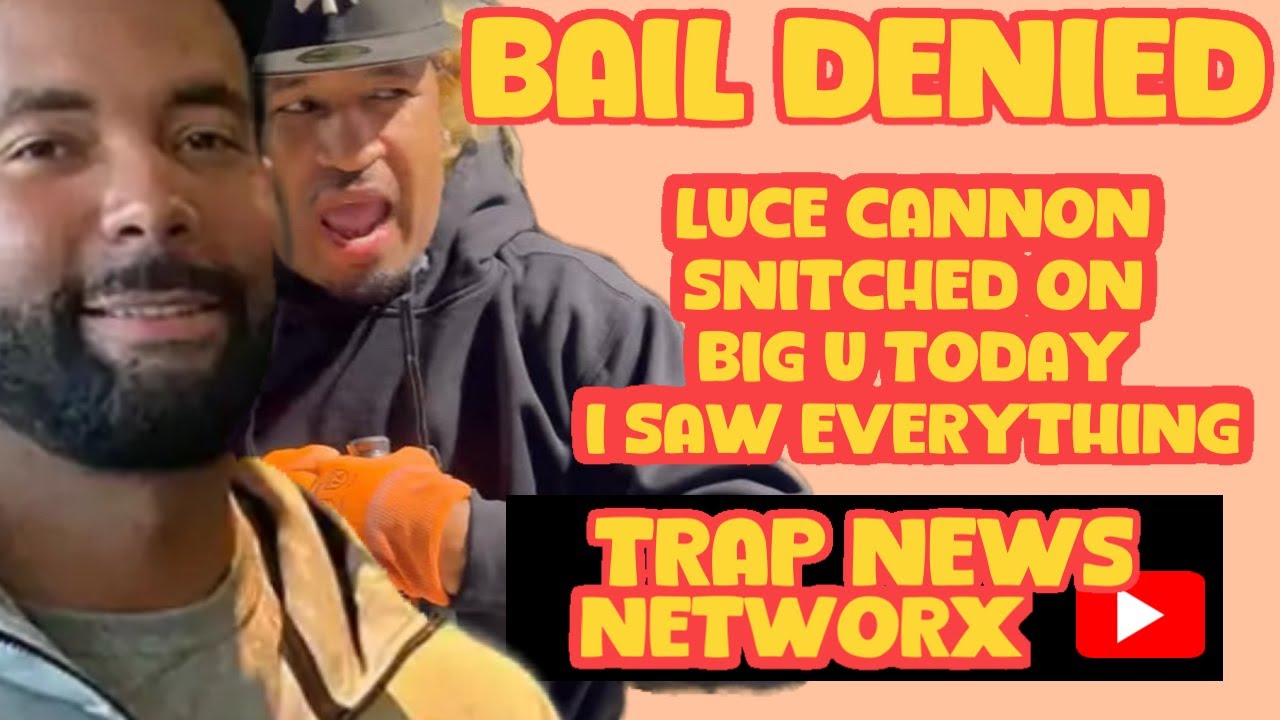 LUCE CANNON SNITCHES ON HIS BROTHER AND BIG U TODAY IN COURT 600 GIVES ...