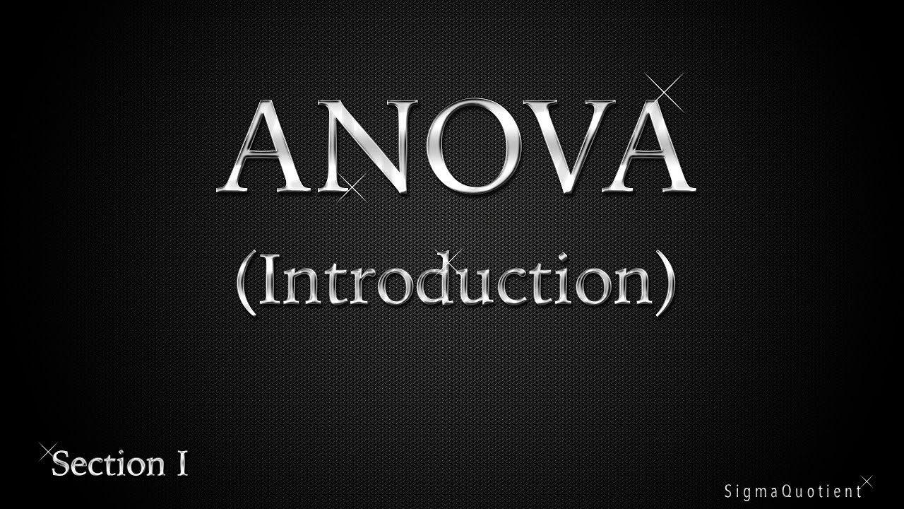Introduction to ANOVA [Best viewed at 720p HD] - Part 1 of 16 - YouTube