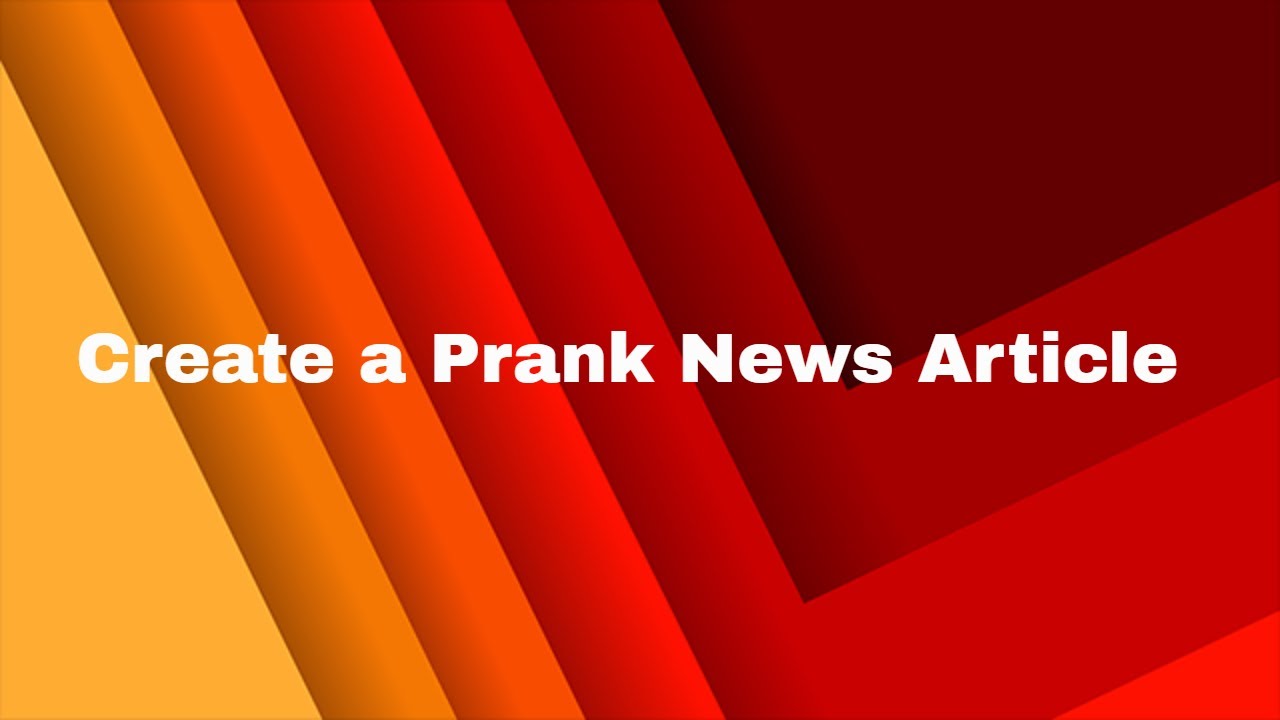 How to Create a Joke News Article to Prank your Friends! - YouTube
