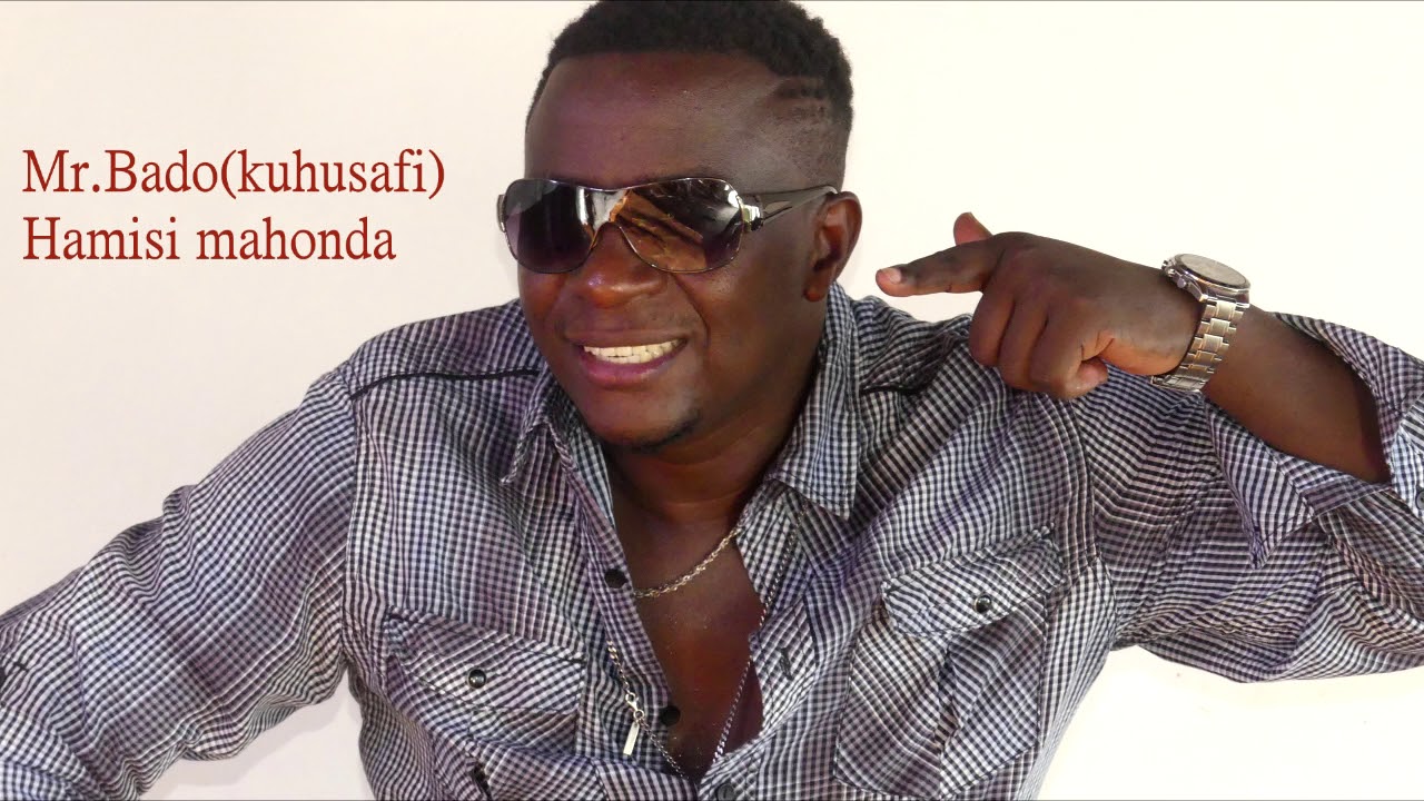 Mr.Bado(kuhusafi)Hamisi mahonda - YouTube
