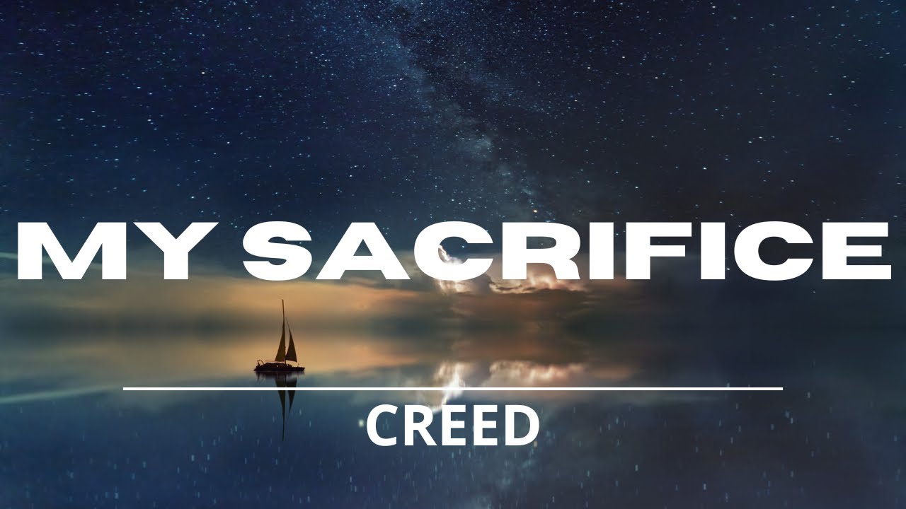 Creed - My Sacrifice (Lyrics) Video - YouTube