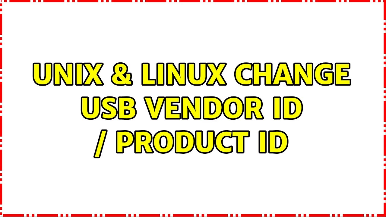 Unix Linux Change USB Vendor Id Product Id 3 Solutions YouTube unix-linux-change-usb-vendor-id-product-id-3-solutions-youtube