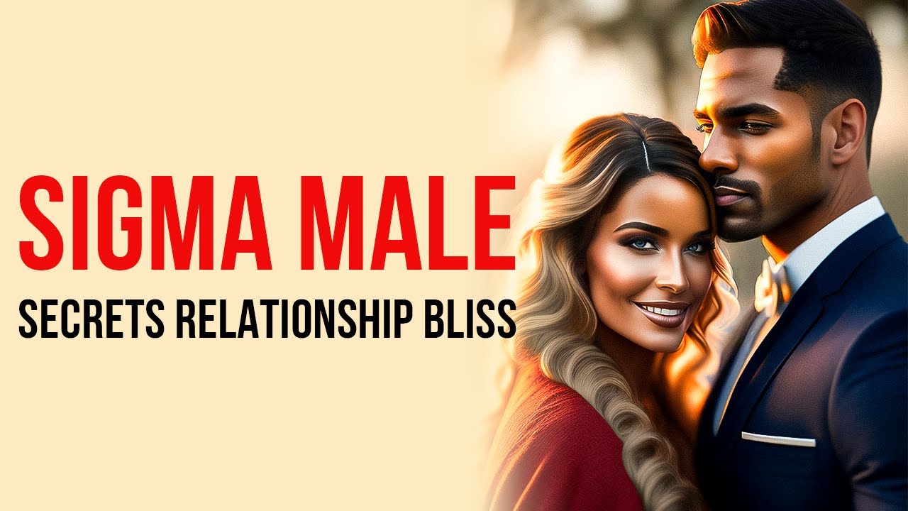 The Sigma male Perspective on Relationships | Sigma's Guide to Stronger ...
