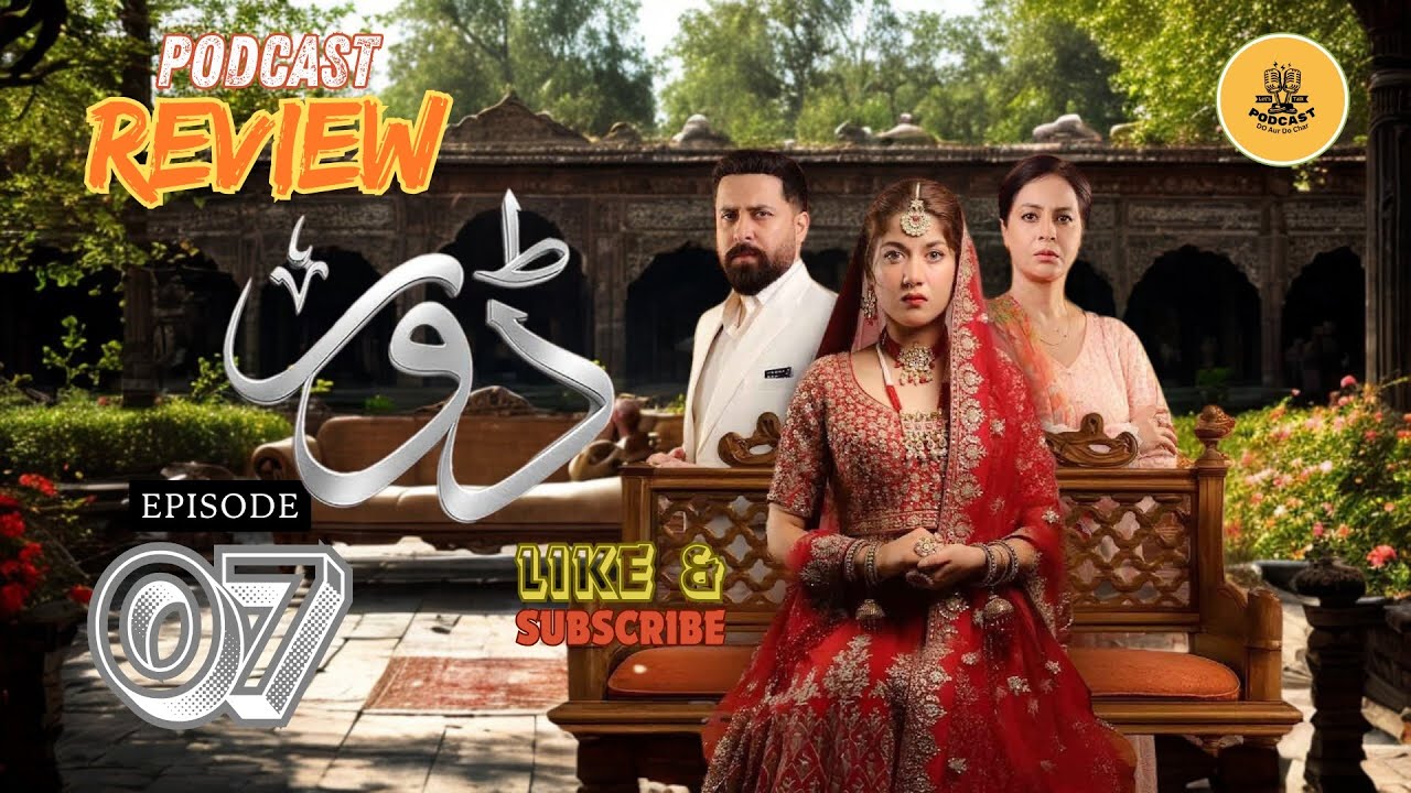 Dorr - Episode 7 | REVIEW | Podcast | Haroon Shahid | Areej Mohyudin ...