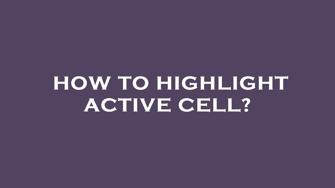 How To Highlight Active Cell YouTube how-to-highlight-active-cell-youtube