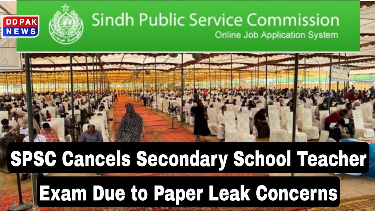 SPSC Cancels Secondary School Teacher Exam Due to Paper Leak Concerns ...