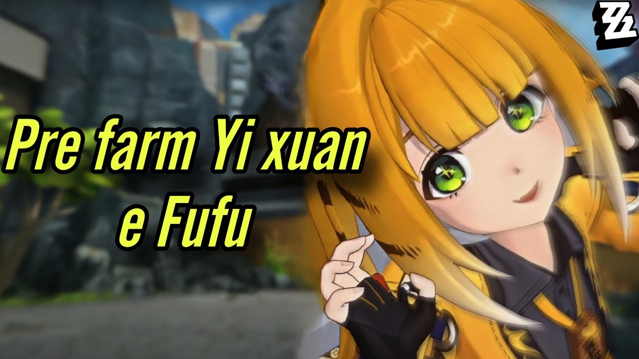 Se prepare pra 2.0 pré farm Yi xuan e Fufu - Zenless Zone Zero - YouTube