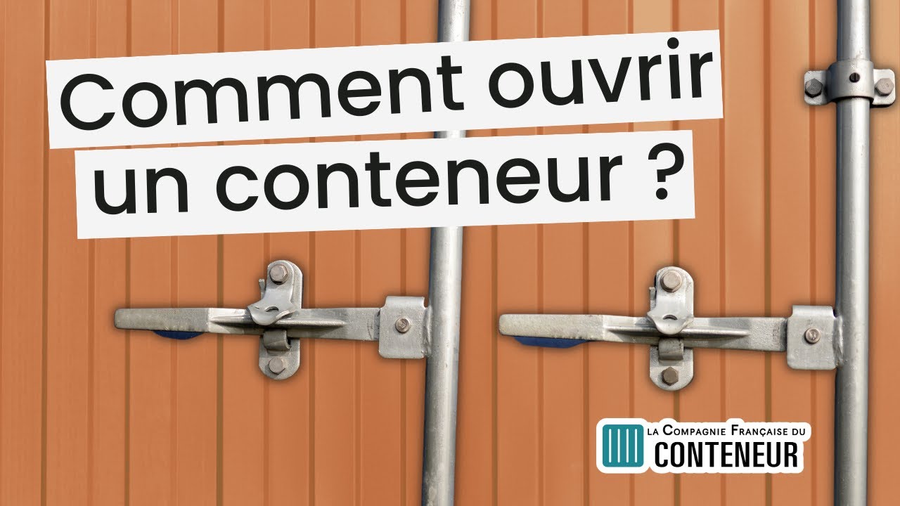 TUTO I Comment ouvrir un conteneur maritime ? I La Compagnie Française ...