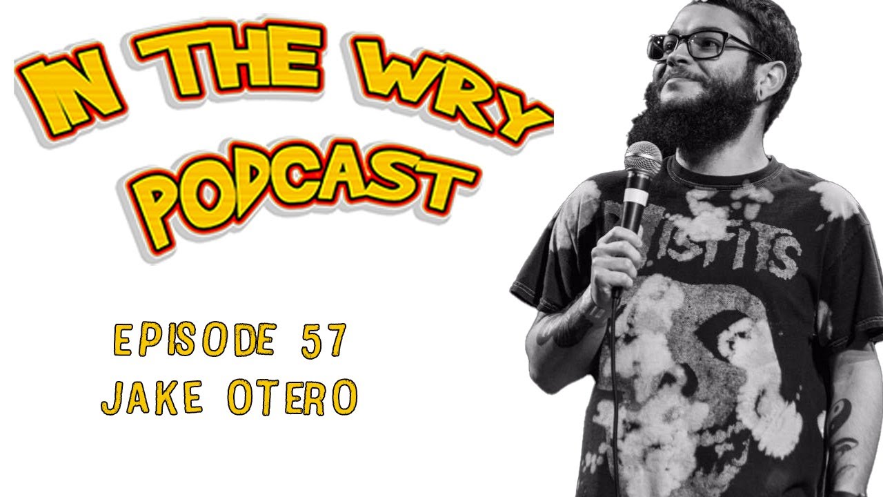 In The Wry Podcast Episode 67: Comedian-Jake Otero - YouTube