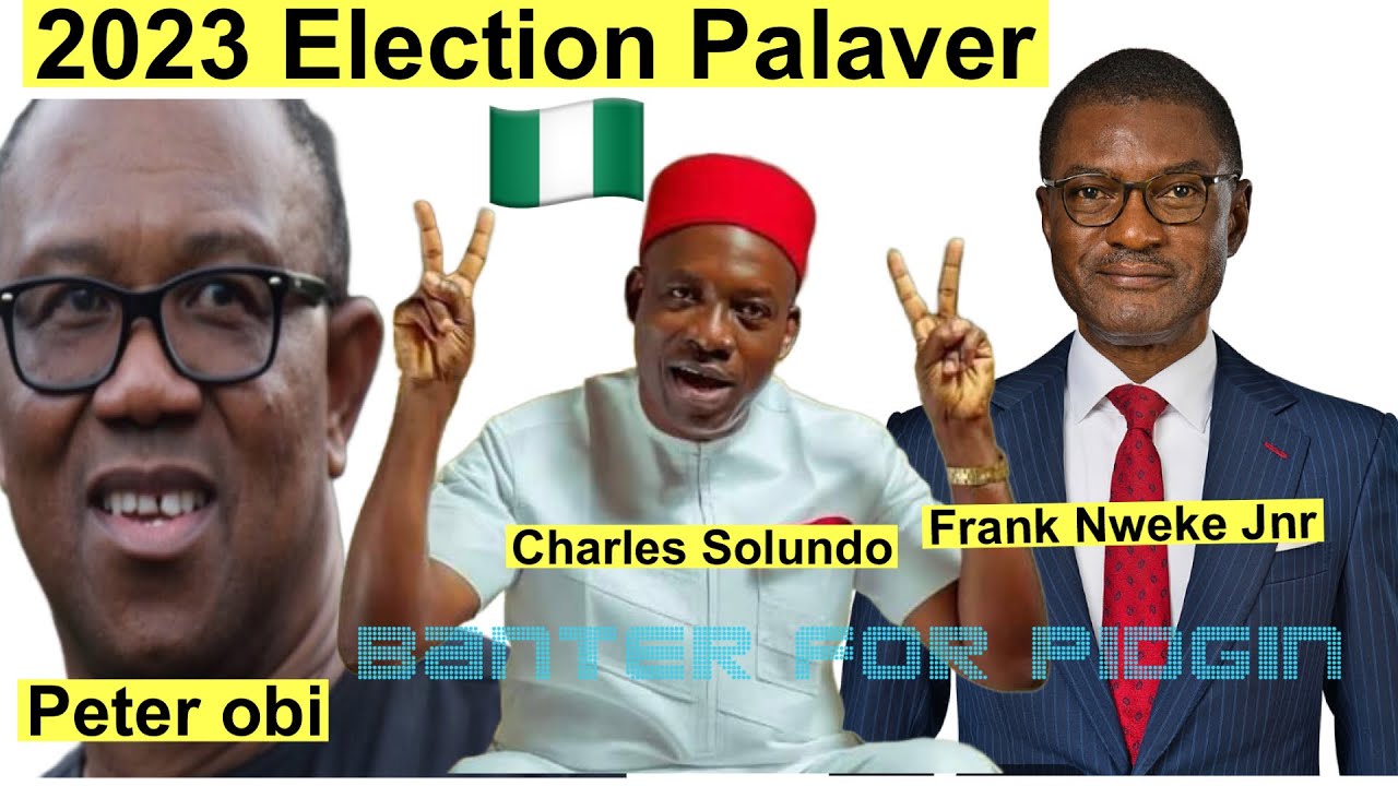 Election Palaver: Peter Obi , Frank Nweke Jnr don shock Charles ...