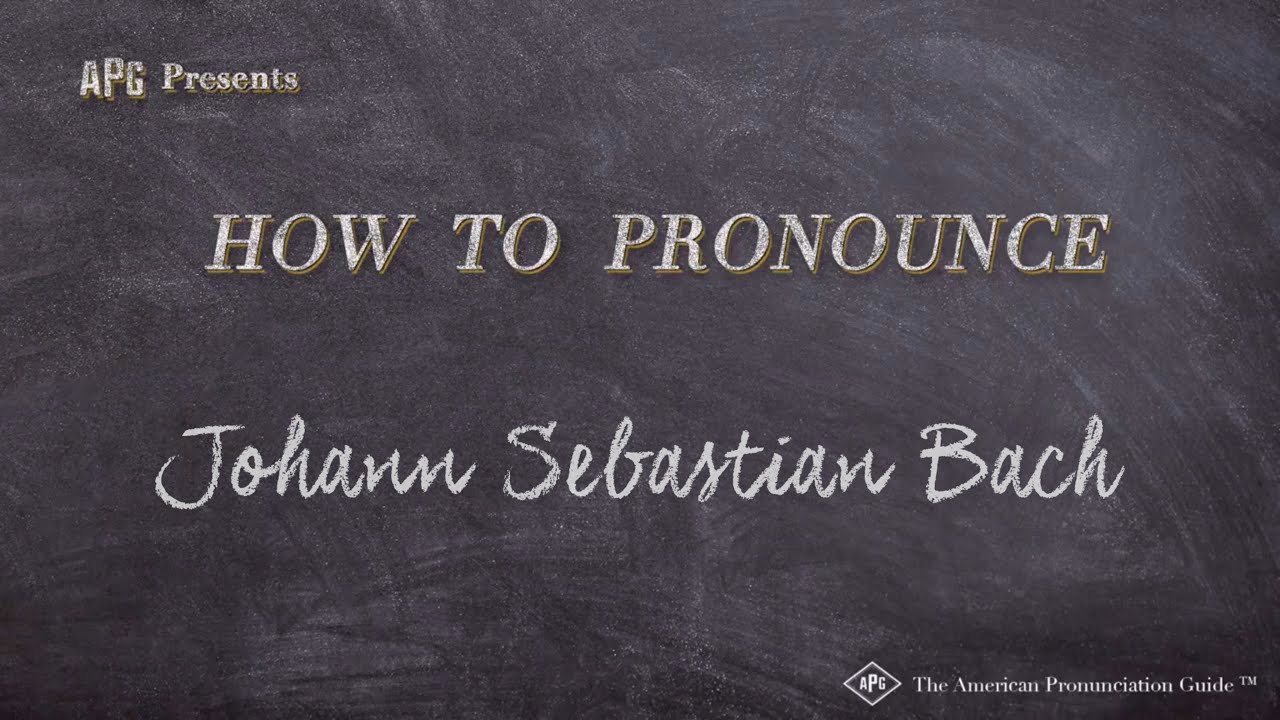 How to Pronounce Johann Sebastian Bach (Real Life Examples!) - YouTube