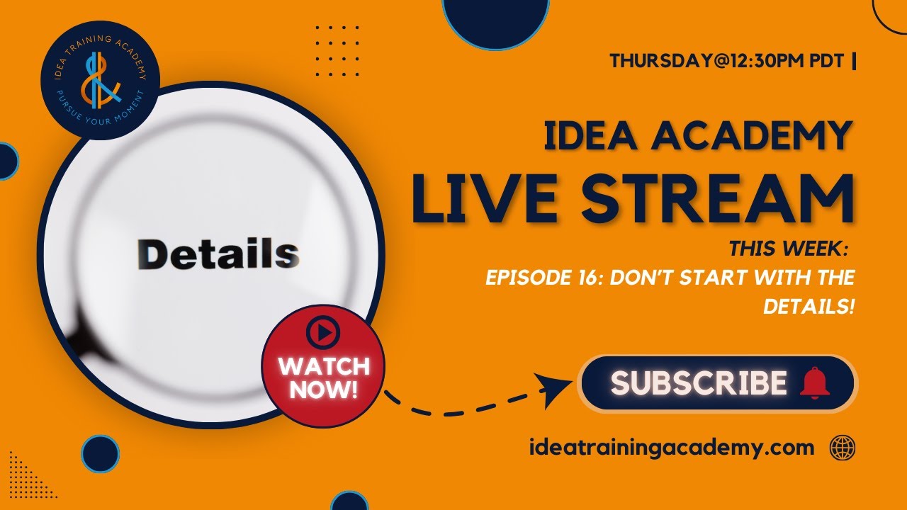 Don't Start with the Details: Why You're Solving the Wrong Problems | IDEA Academy Episode 16 ...