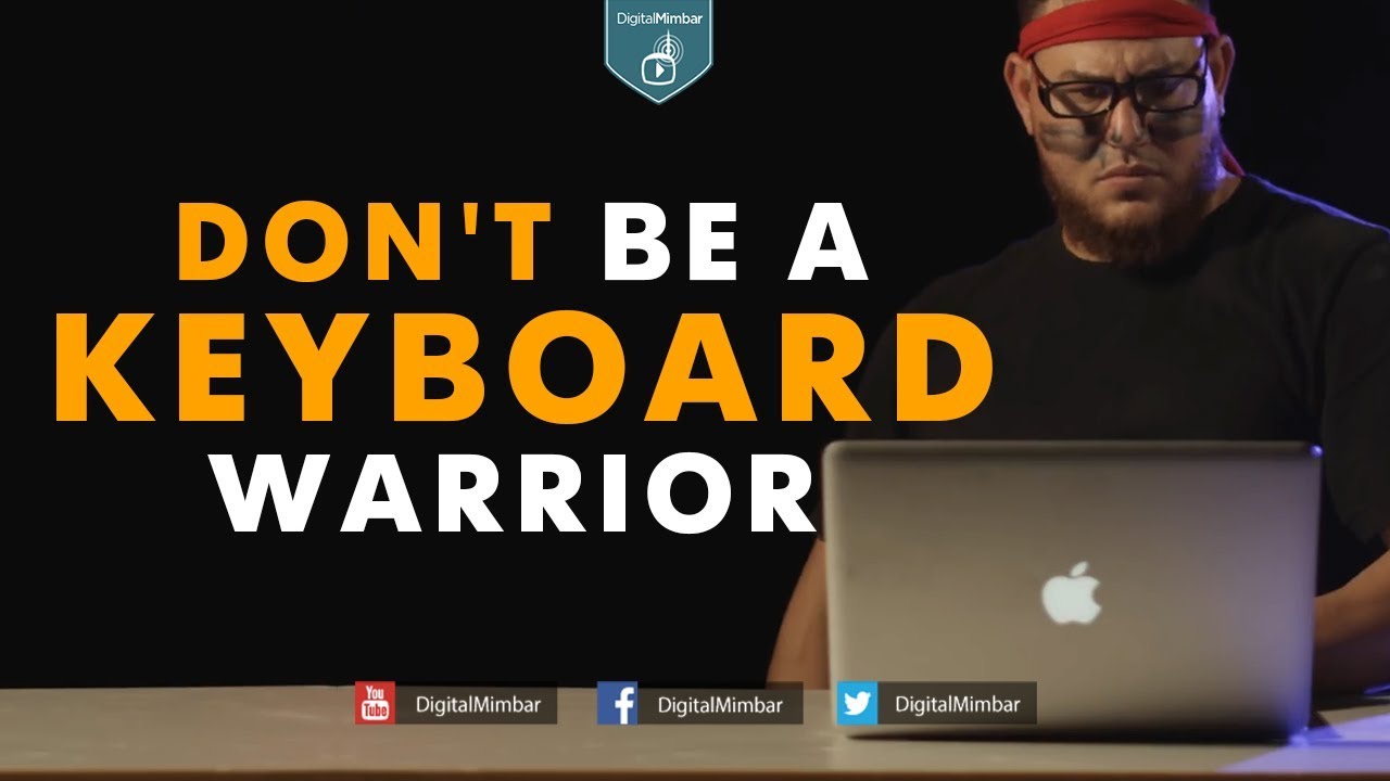 DON'T BE A KEYBOARD WARRIOR - YouTube